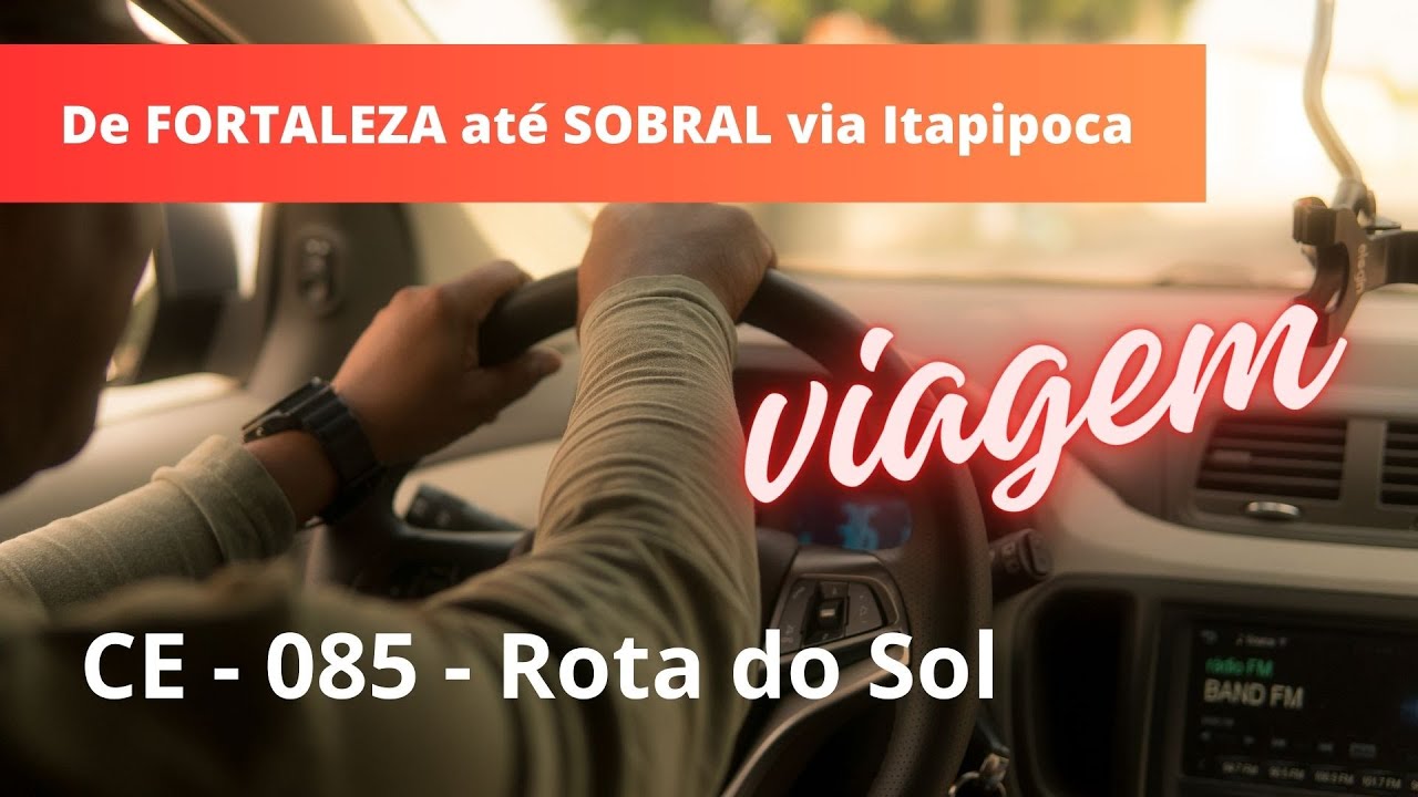 Viagem de Fortaleza para Sobral via Itapipoca - CE 085 Rota do Sol ...