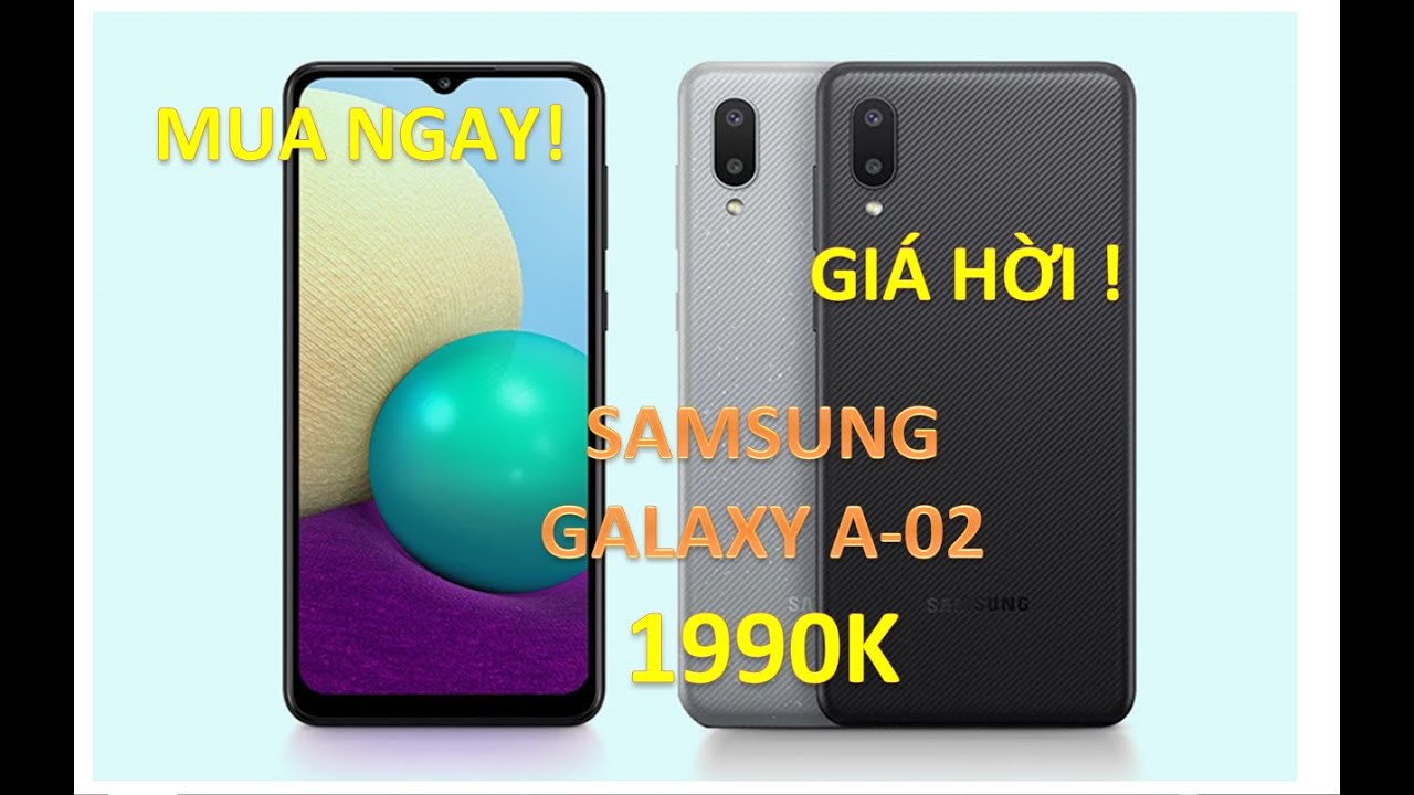 Samsung Galaxy A02 Giá quá rẻ, Pin Trâu , Quay phim HD....Quá Ngon Luôn ...