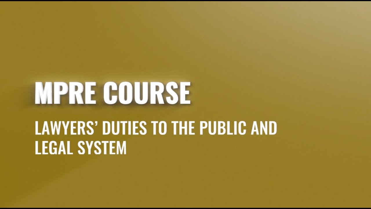 MPRE Course #16: Lawyers' Duties to the Public and Legal System - YouTube
