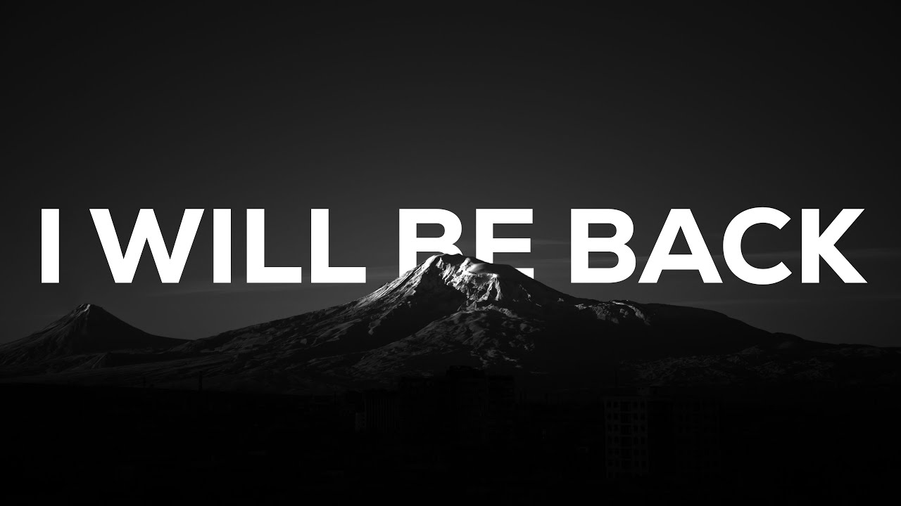 I WILL BE BACK - YouTube