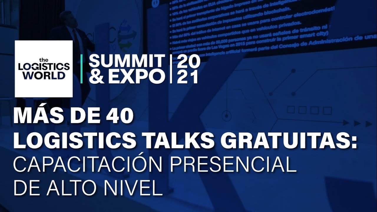 THE LOGISTICS WORLD | SUMMIT & EXPO 2021: LOGISTICS TALKS GRATUITAS ...