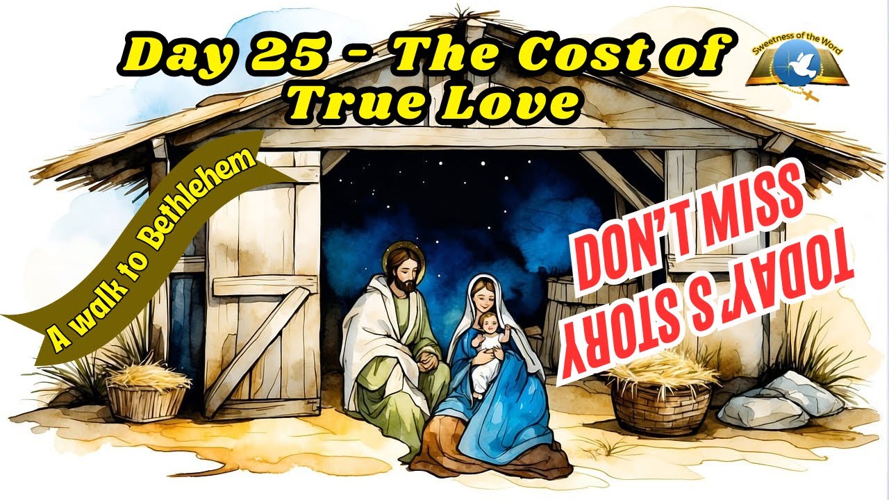 Day 25 - Walk to Bethlehem - The Cost of True Love - YouTube