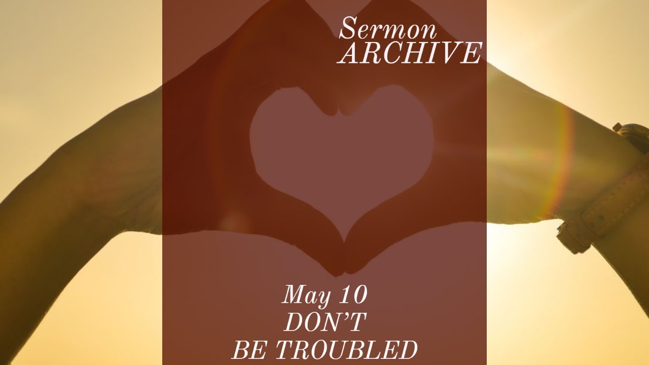 Sermon: "Don’t Be Troubled" by Rev. Dr. Sam Wright - YouTube