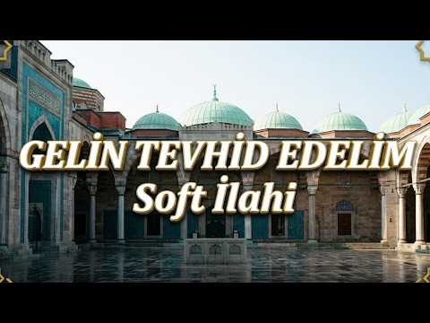 İLAHİ - Gelin Tevhid Edelim | İLAHİ (Gönülleri Birleştiren Ezgiler)