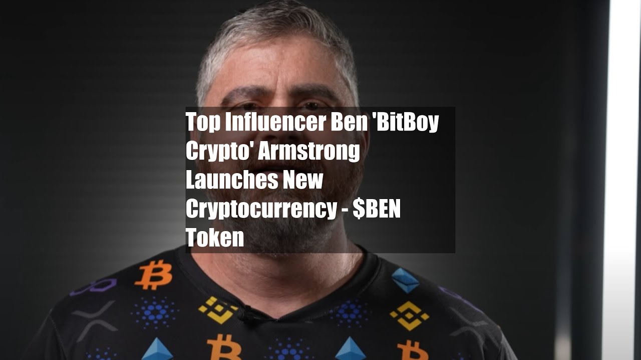 Top Influencer Ben 'BitBoy Crypto' Armstrong Launches New ...