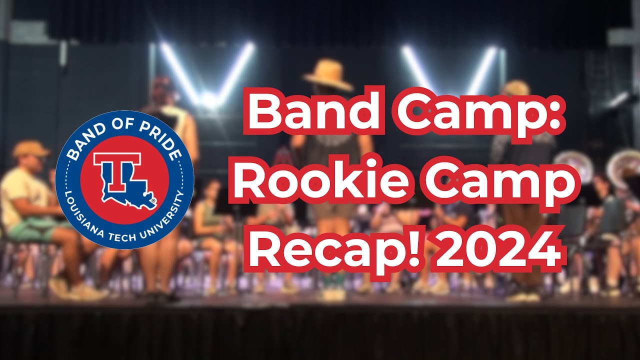 Louisiana Tech Band of Pride: Band Camp, Rookie Camp Recap! - YouTube