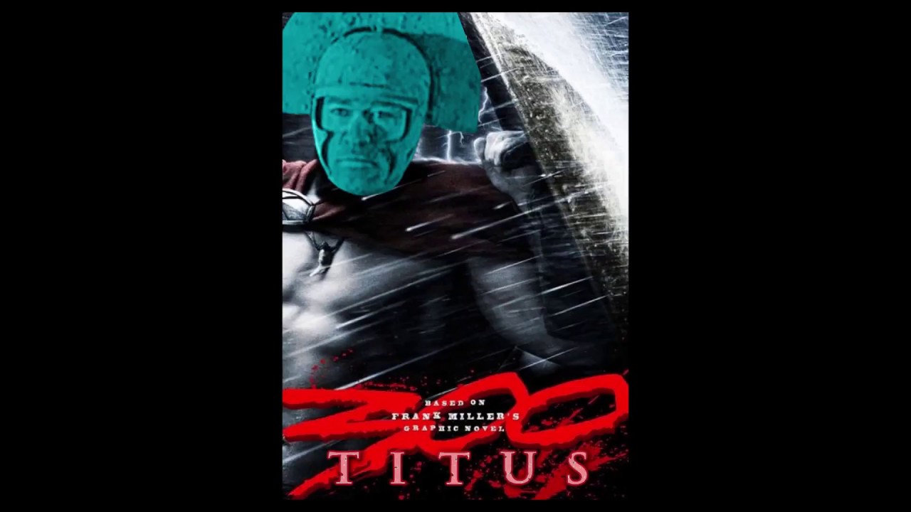 300 Titus - YouTube