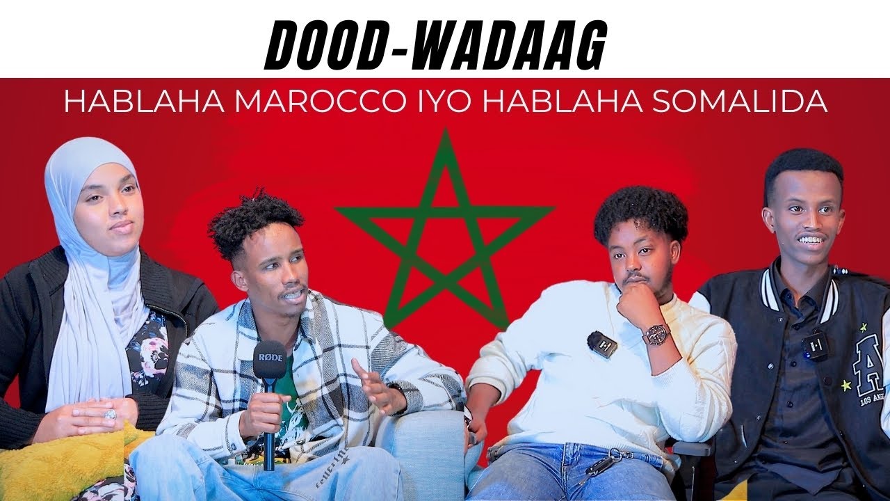 DOOD-WADAAG | HABLAHA MOROCCO IYO HABLAHA SOMALIDA? - YouTube