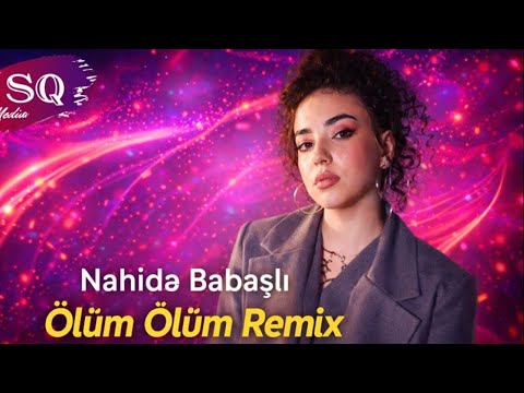 Nahide Babasli - Ölüm Ölüm Men Ölüm Sen Yasa Qoy Men Ölüm Remix (Prod by. Səfər Ağacanov)