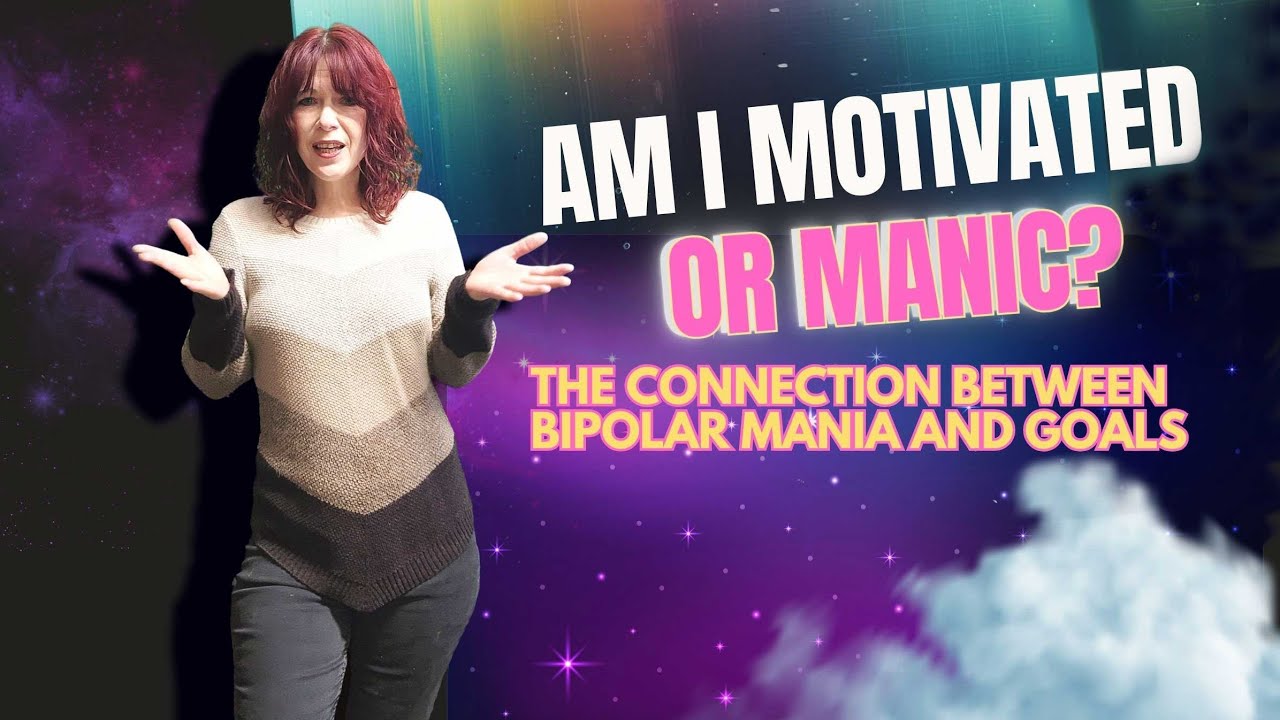 Am I Motivated or Manic? The Connection Between Bipolar Mania and Goal ...