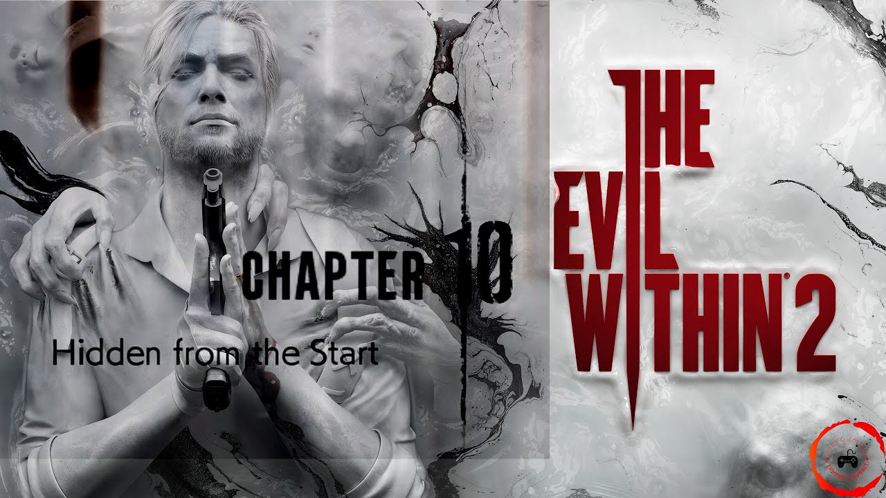 Chapter 10 - Hidden from the Start - The Evil Within 2 - YouTube