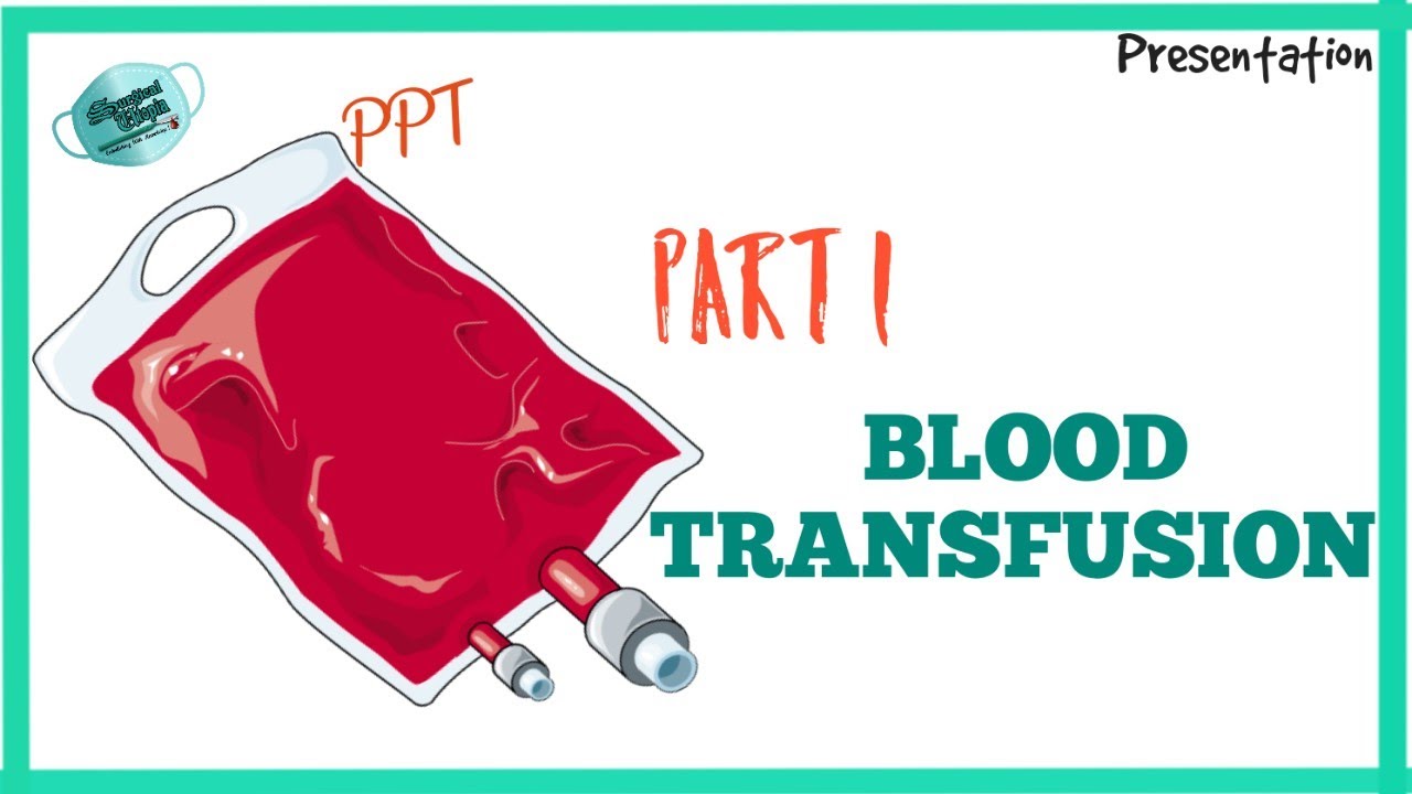 BLOOD TRANSFUSION|| PPT || part 1 - YouTube