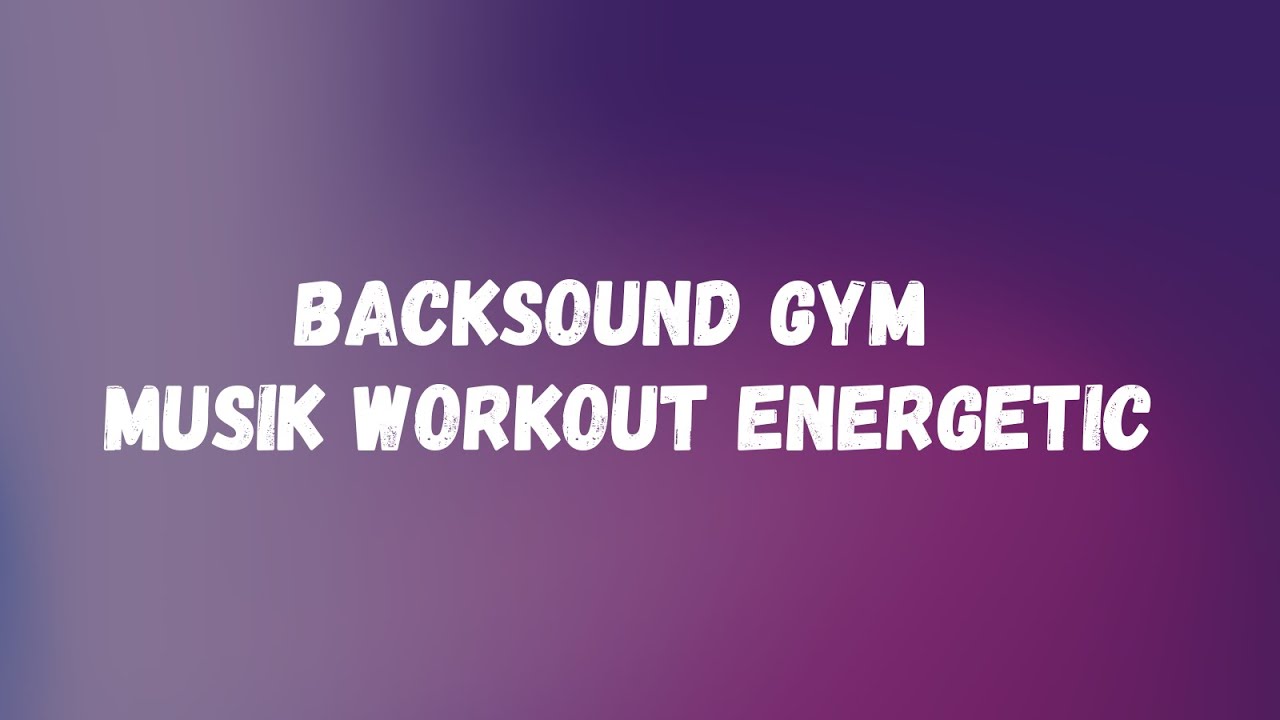⚡️🔥Gym | Musik Workout Energetic | Backsound - YouTube