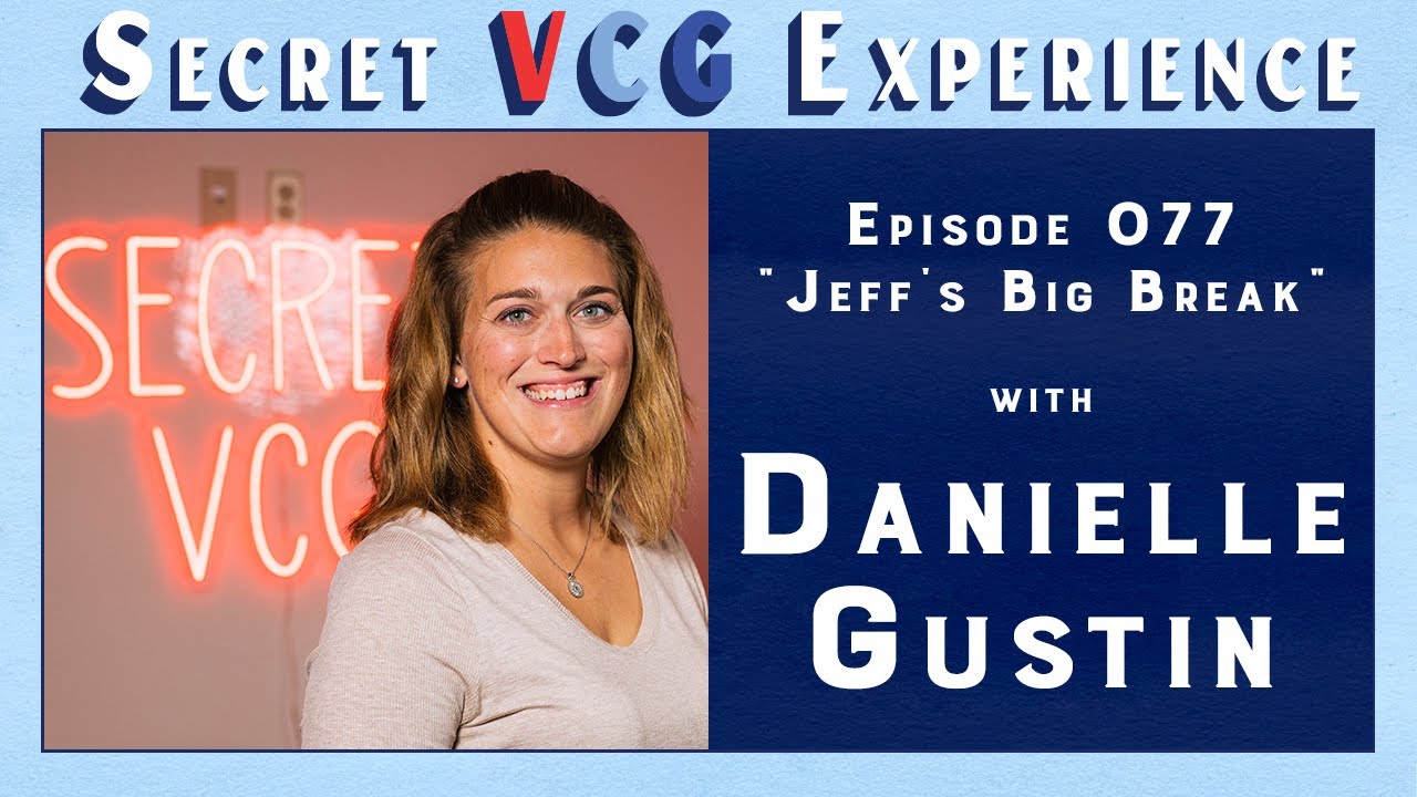 Jeff's Big Break w/ Danielle Gustin | Secret VCG Experience Episode 077 ...