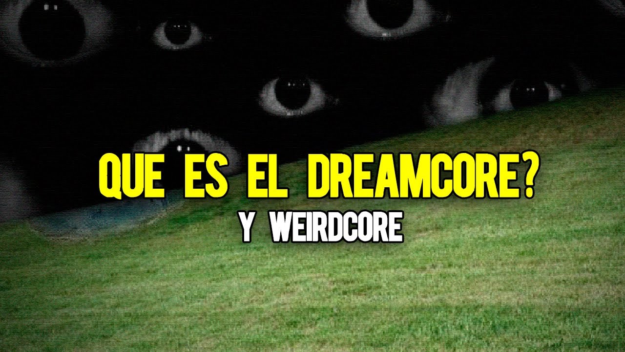 Que es el Dreamcore exactamente? Explicación - Resumen y origen # ...