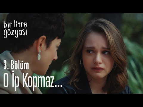 O ip kopmaz... - Bir Litre Gözyaşı 3. Bölüm