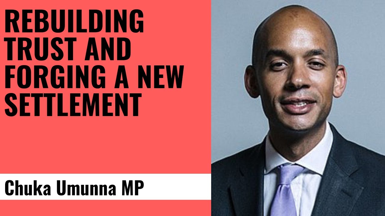 Rebuilding Trust and forging a new settlement- Chuka Umunna MP - YouTube