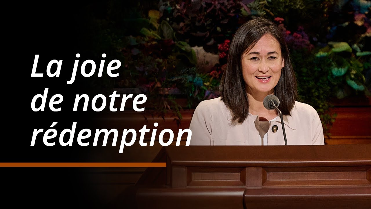 La joie de notre rédemption | Kristin M. Yee | Conférence générale d ...