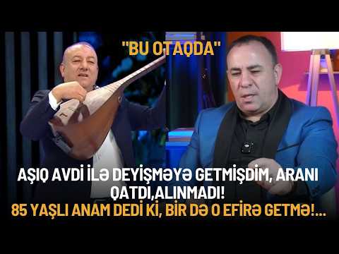 85 Yaşlı Anam dedi ki, bir də o efirə getmə!Aşıq Avdi ilə deyişməyə getmişdim, aranı qatdı,alınmadı!