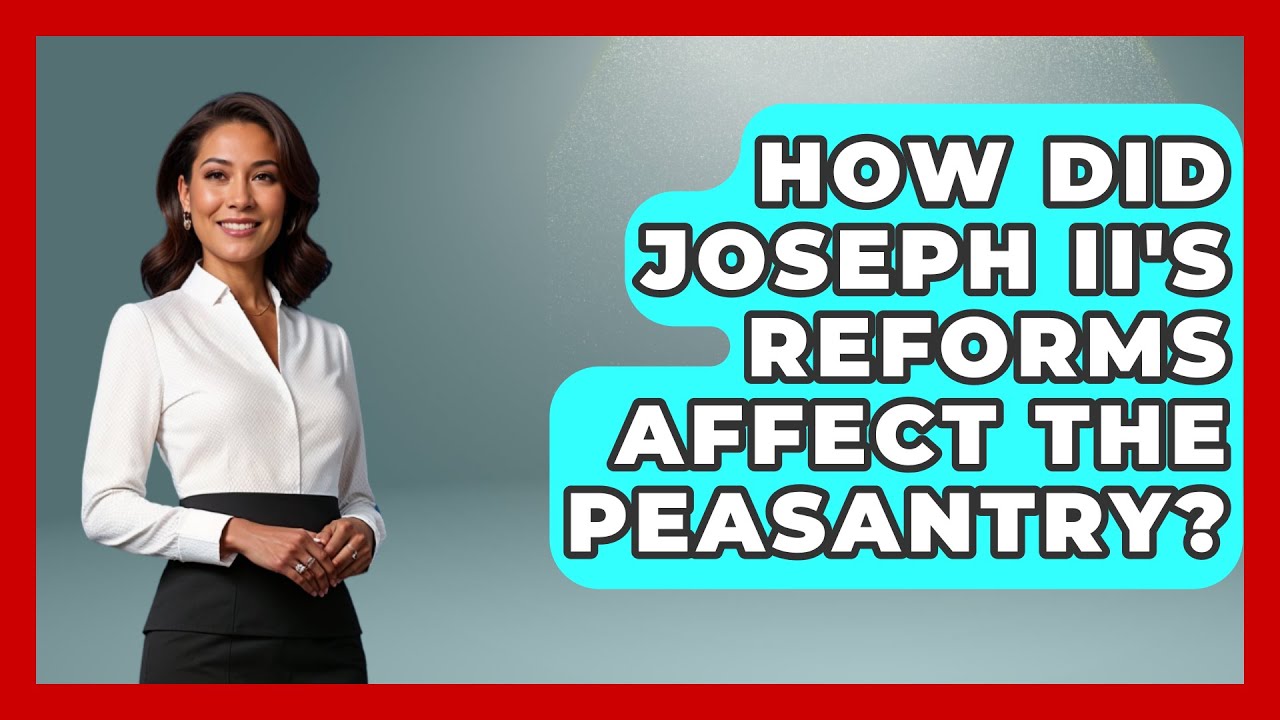 How Did Joseph II's Reforms Affect The Peasantry? - Europe Through the ...