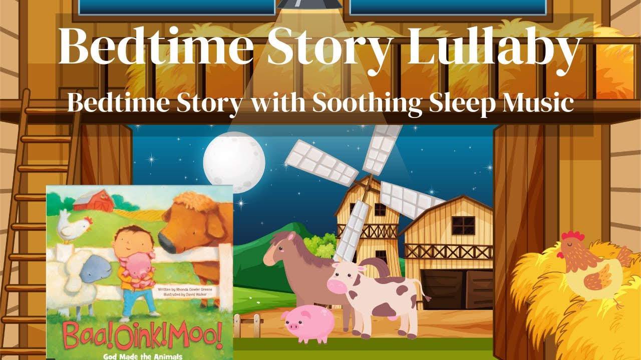 Baa! Oink Moo! God Made the Animals Bedtime Story Lullaby | Bedtime ...