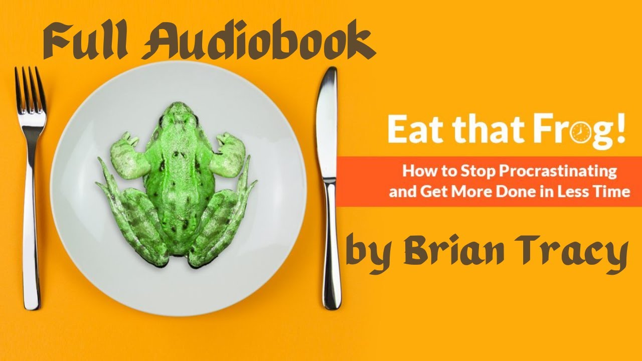 Eat That Frog! by Brian Tracy Full Audiobook - YouTube