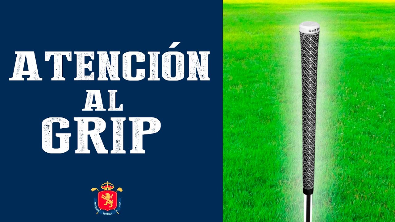 Atención al GRIP | RFEGOLF - YouTube