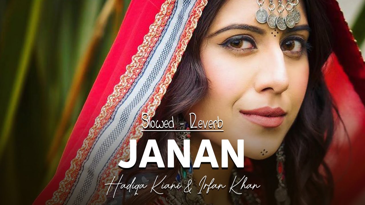 Janan - Hadiqa Kiani & Irfan Khan Pashto Song Slowed Reverbed - YouTube