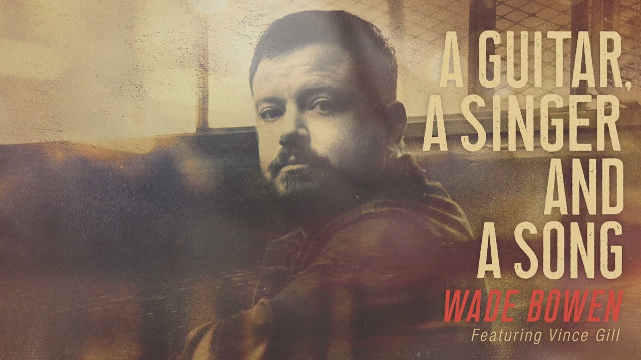Wade Bowen - A Guitar, A Singer, and A Song (Official Audio) - YouTube
