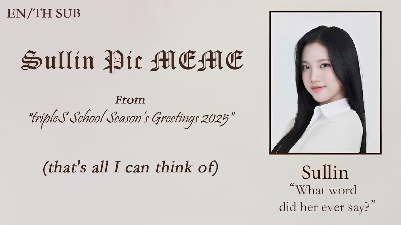 [tripleS] Sullin Pic MEME "2025 SS Greetings" (That's all I can think ...