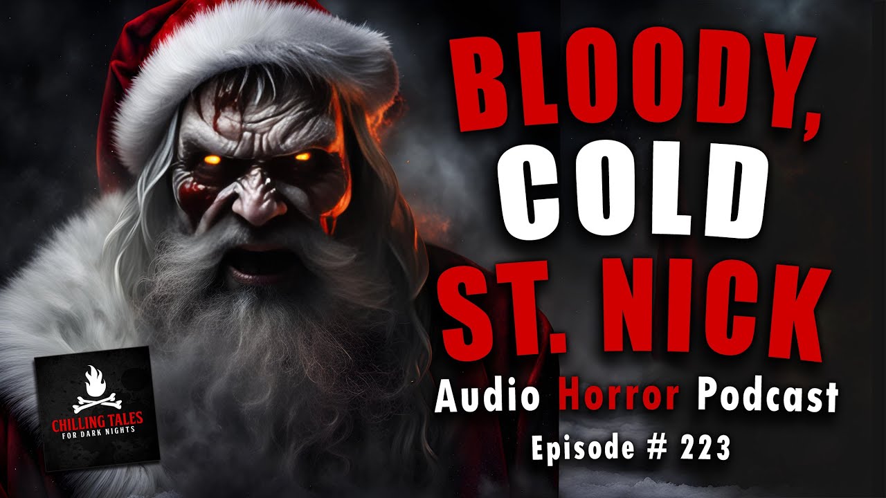 "Bloody, Cold St. Nick" Ep 223 💀 Chilling Tales for Dark Nights (Horror ...