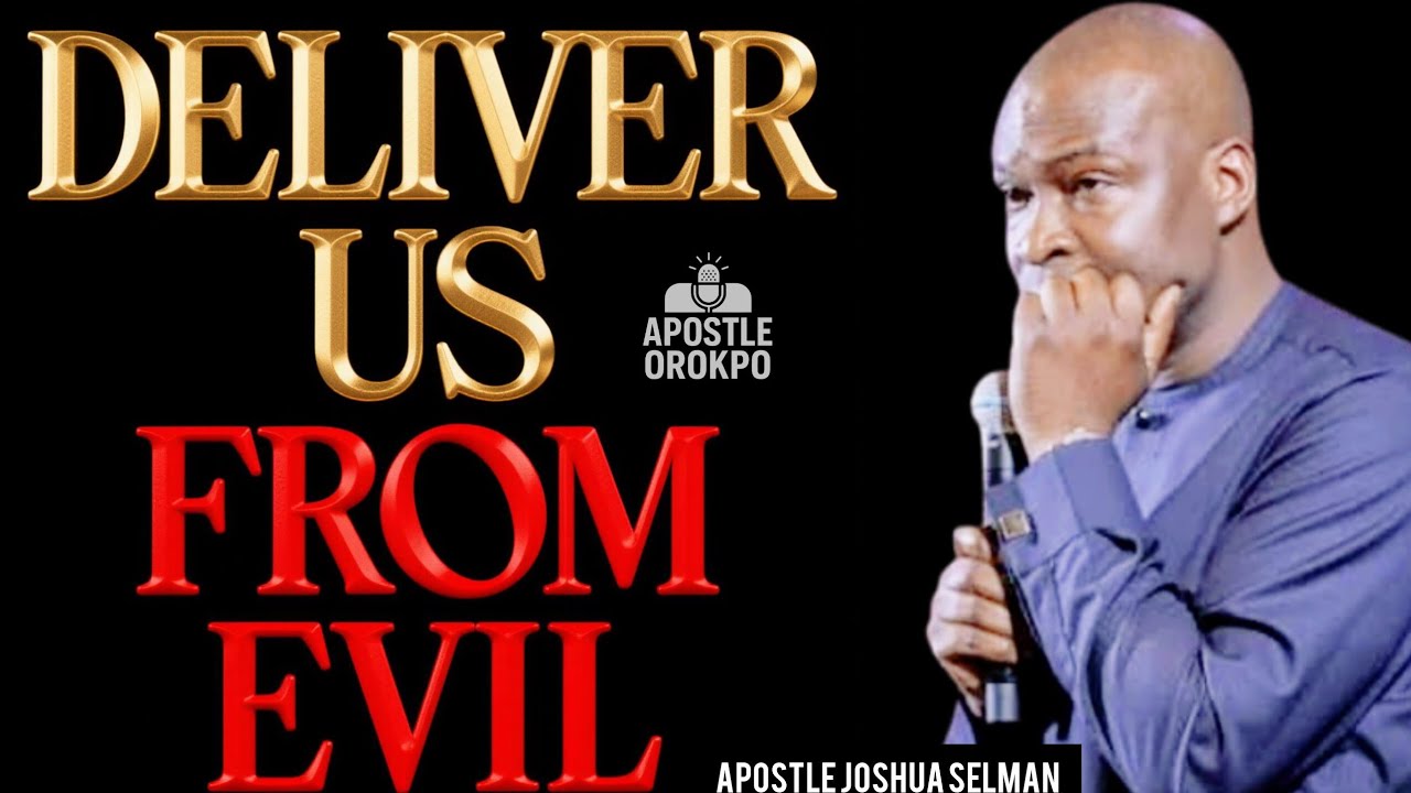 DELIVER US FROM EVIL SPIRIT OF ENVY BY APOSTLE JOSHUA SELMAN ...