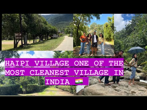 JOURNEY TO HAIPI VILLAGE ONE OF THE MOST CLEANEST VILLAGE IN INDIA 🇮🇳 ️ ...