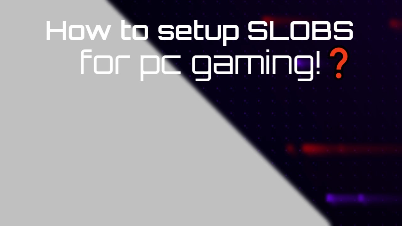 Setting Up Scenes in SLOBS - YouTube