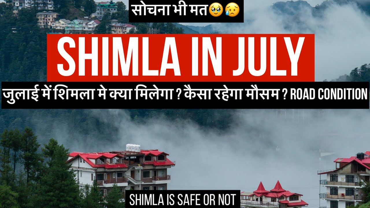 Shimla in July | Weather | Road conditions | Landslide | Kufri shimla ...