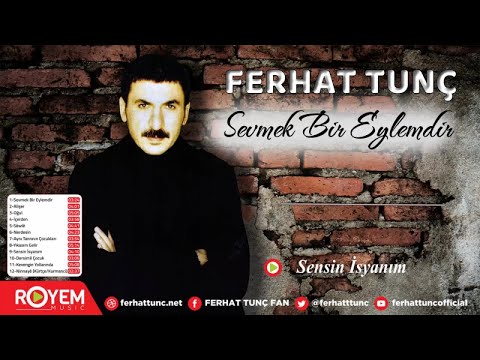 Ferhat Tunç - Sensin İsyanım