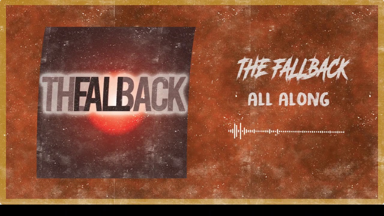 The Fallback - All Along - YouTube