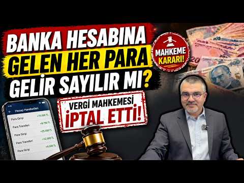 Vergi Mahkemesi İptal Etti! | Banka Hesabına Gelen Her Para Gelir Sayılır mı?