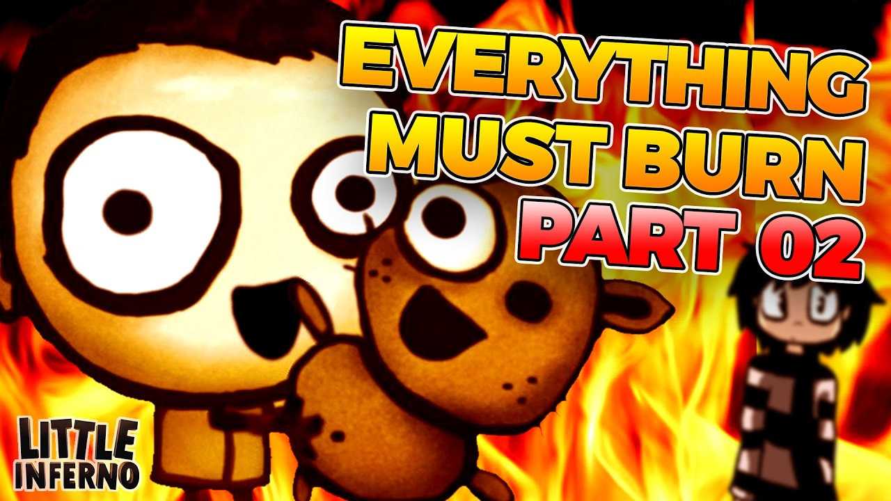 Little Inferno Part 2- The Fire Never Stops! - YouTube