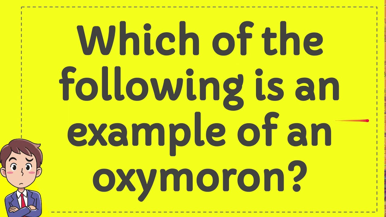 Which Of The Following Is An Example Of An Oxymoron YouTube which-of-the-following-is-an-example-of-an-oxymoron-youtube