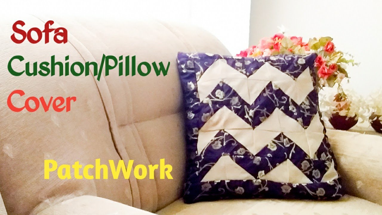 Sofa Cushion Cover | Pillow Cover | Patchwork | Designing | Tutorial ...