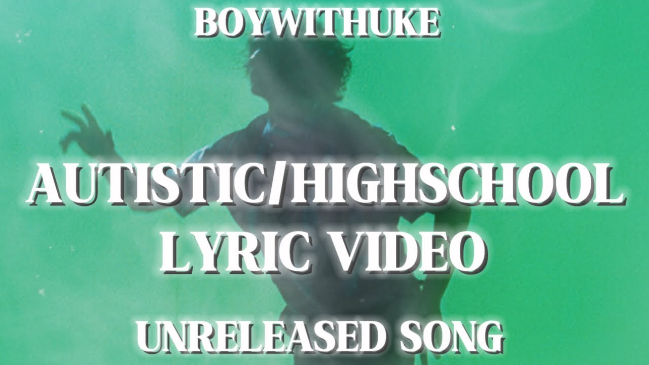 BoyWithUke - Autistic/High School - YouTube