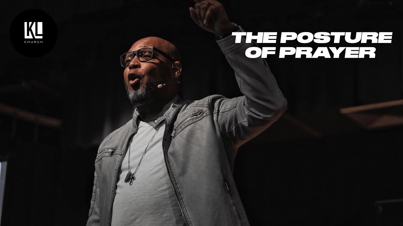 The Posture of Prayer // Part Three - YouTube