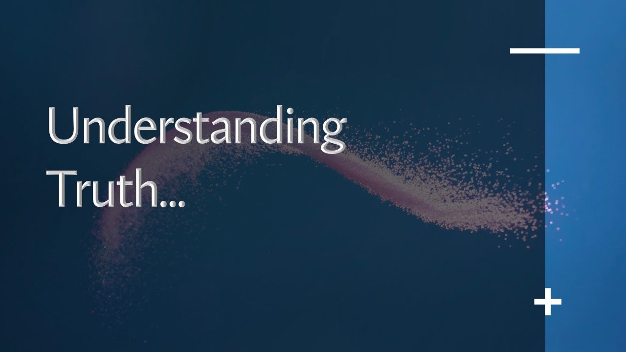 Understanding Truth... - YouTube