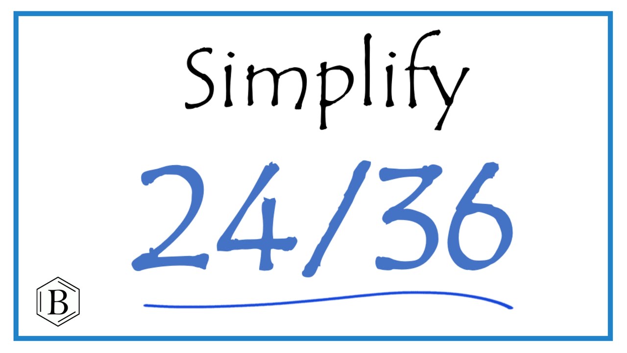 How to Simplify the Fraction 24/36 - YouTube