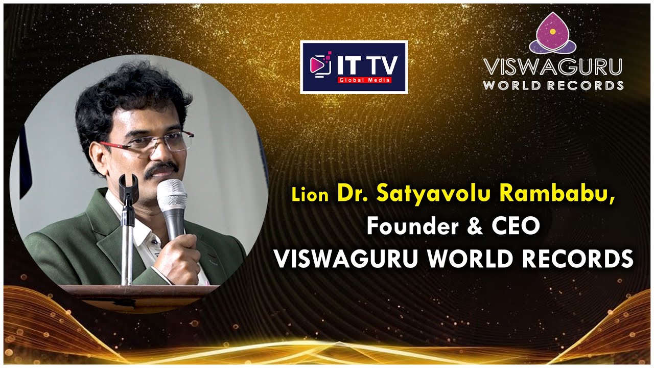 Lion Dr. Satyavolu Rambabu | Founder & CEO of Viswaguru World Records ...
