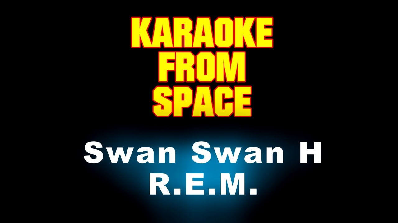 R E M Swan Swan H Karaoke Instrumental Lyrics YouTube r-e-m-swan-swan-h-karaoke-instrumental-lyrics-youtube