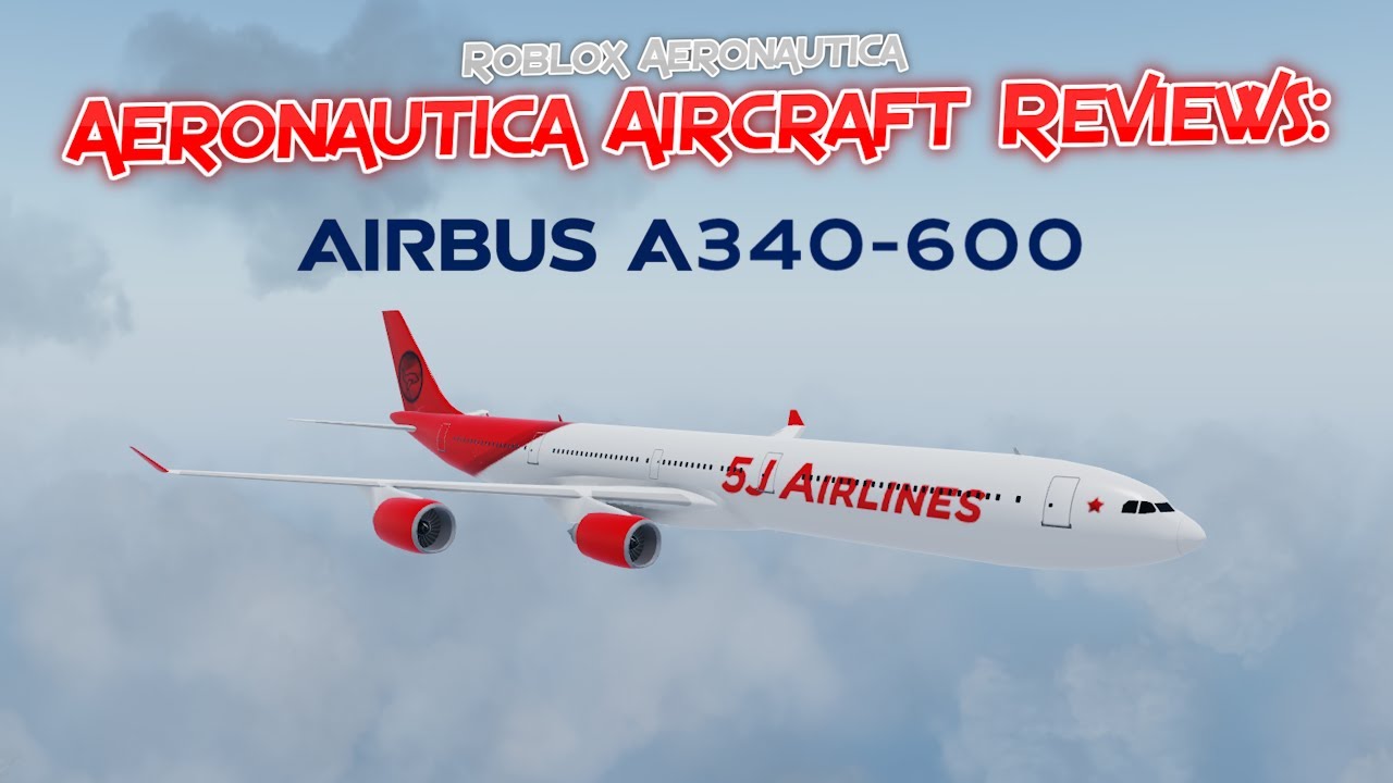 Aeronautica Aircraft Reviews: A340-600! || Roblox Aeronautica - YouTube