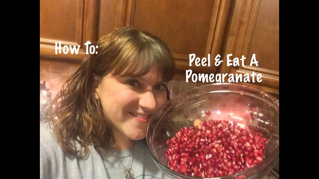How To: Peel and Eat a Pomegranate - YouTube