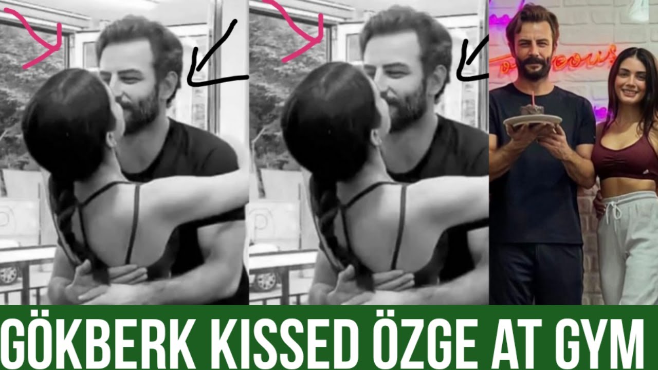 Gökberk demirci Kissed Özge yagiz at Gym - YouTube